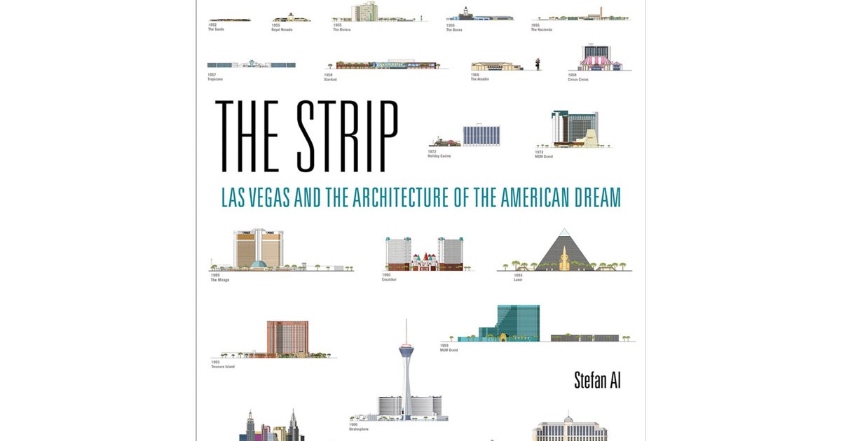 ‘The Strip: Las Vegas and the Architecture of the American Dream’ - The ...