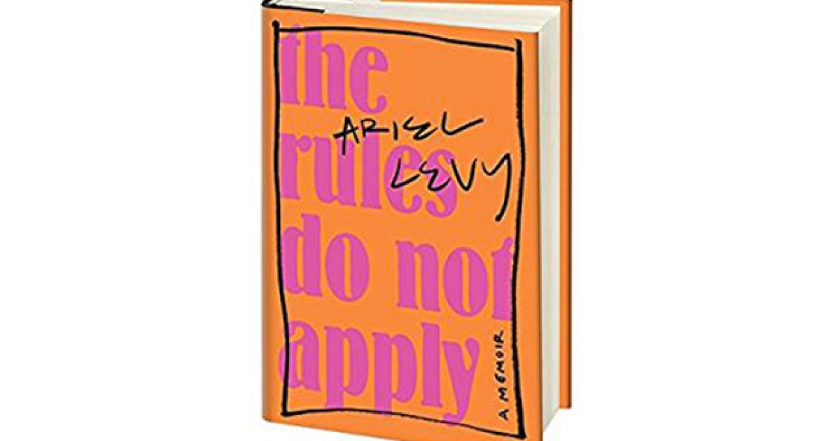 Reviewed: Ariel Levy’s ‘The Rules Do Not Apply’ - The Santa Barbara ...