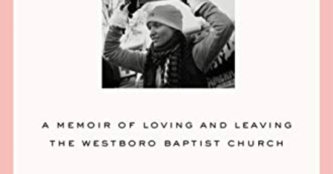 'Unfollow: A Memoir of Loving and Leaving the Westboro Baptist Church ...