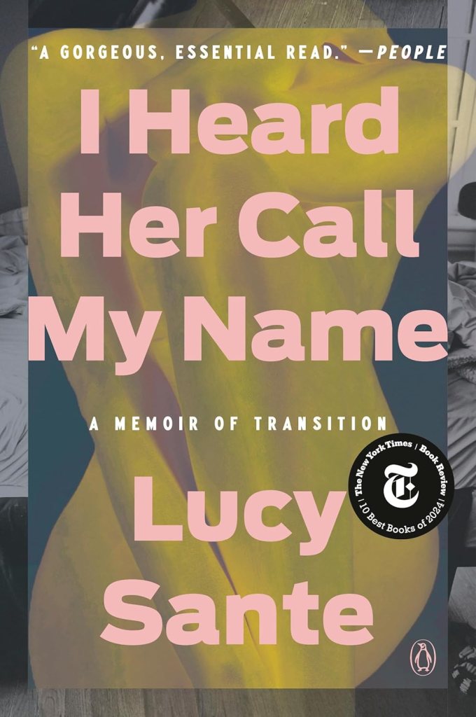 Book Review | ‘I Heard Her Call My Name: A Memoir of Transition’ by Lucy Sante - The Santa ...