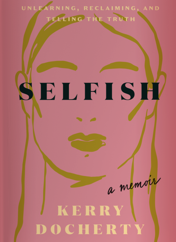 ‘Selfish: Unlearning, Reclaiming, and Telling the Truth’ Launches at ...